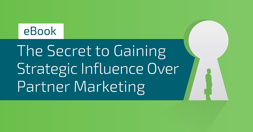 The Secret to Gaining Strategic Influence Over Partner Marketing