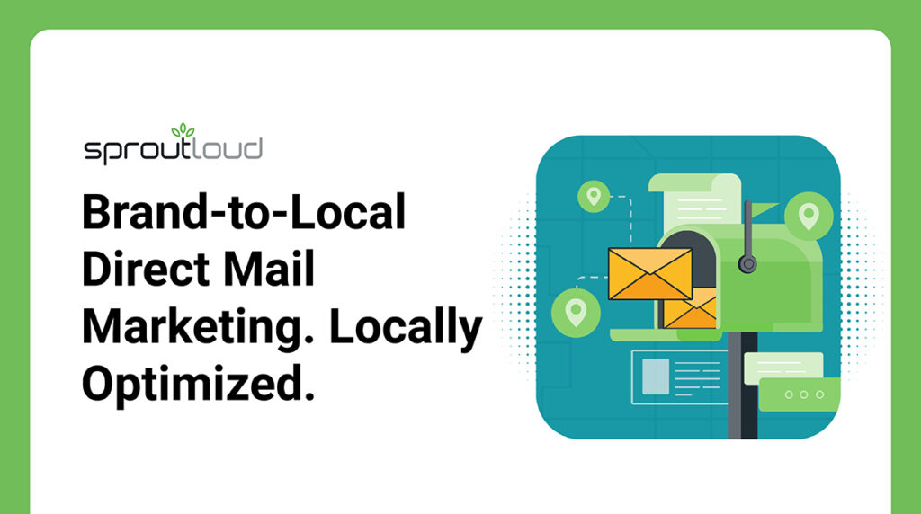 Direct Mail | Brand-to-Local Marketing Platform | SproutLoud