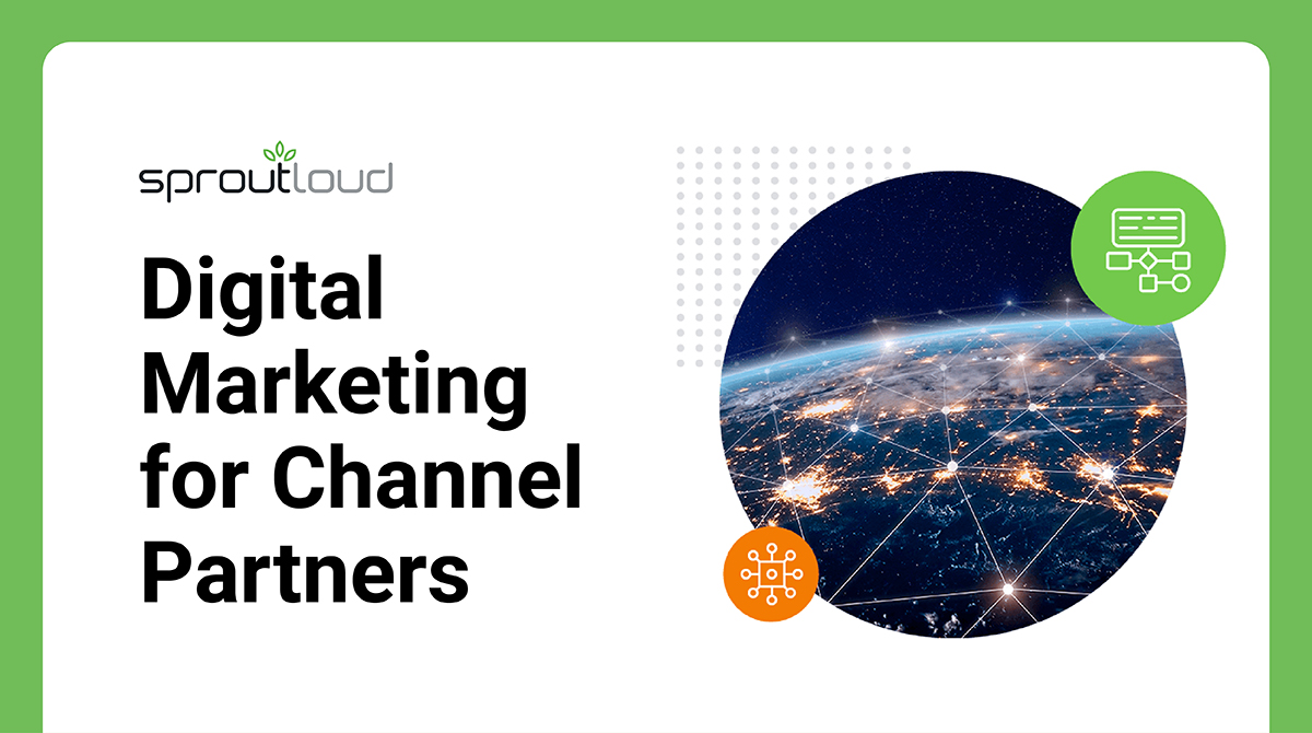 Digital Marketing for Channel Partners | SproutLoud